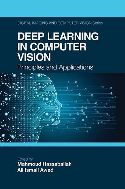 DEEP LEARNING IN Computer Vision: Principles and Applications by ...