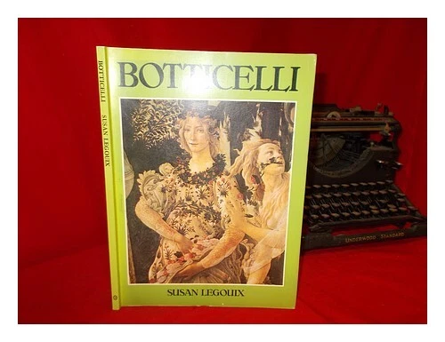 BOTTICELLI, SANDRO BOTTICELLI / [text by] Susan Legouix 1977 First ...