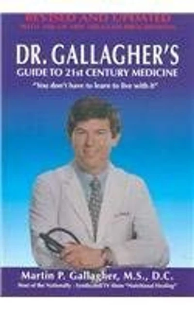 DR. GALLAGHER'S GUIDE to 21st Century Medicine: How to Get Off th $148. ...