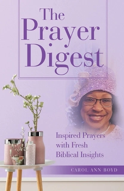 THE PRAYER DIGEST: Inspired Prayers with Fresh Biblical Insights by ...