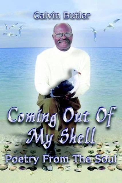 COMING OUT OF My Shell: Poetry From the Soul by Calvin Butler (English ...