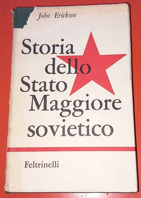 STORIA DELLO STATO MAGGIORE SOVIETICO, J. Erickson, Feltrinelli, 1 ...