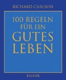100 REGELN FÜR ein gutes Leben de Carlson, Richard | Livre | état bon ...