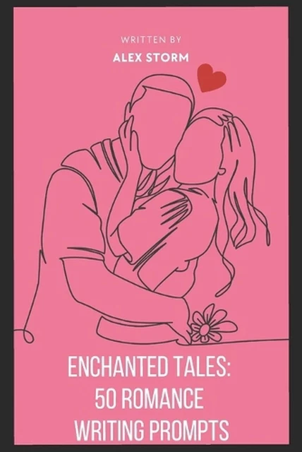 ENCHANTED TALES: 50 Romance Writing Prompts by Alex Storm Paperback ...