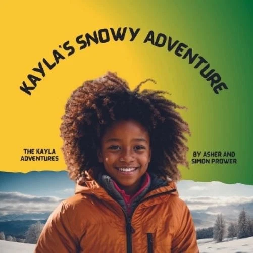 ASHER PROWER SIMON Prower Kayla's Snowy Adventure (Poche) Kayla ...