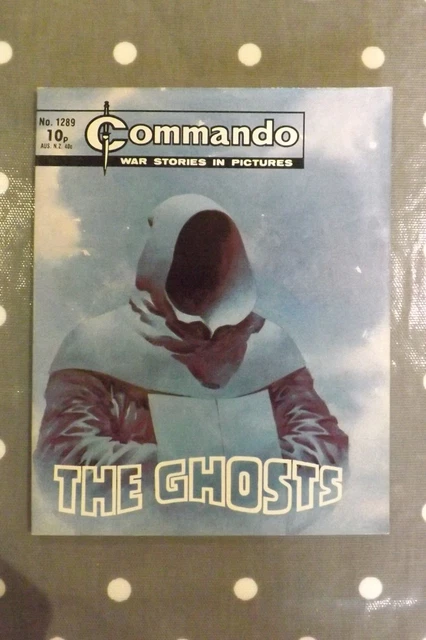 COMMANDO COMIC WAR STORIES IN PICTURES No.1289 THE GHOSTS GN2588 £7.99 ...