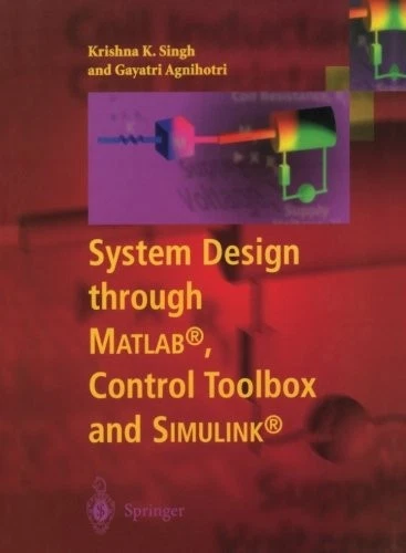 SYSTEM DESIGN THROUGH MATLAB, CONTROL TOOLBOX AND SIMULINK By Krishna K ...