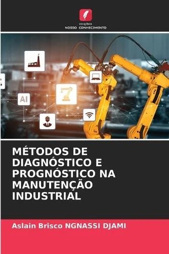 ASLAIN BRISCO NGNA Métodos de Diagnóstico E Prognóstico Na Manutenção I ...