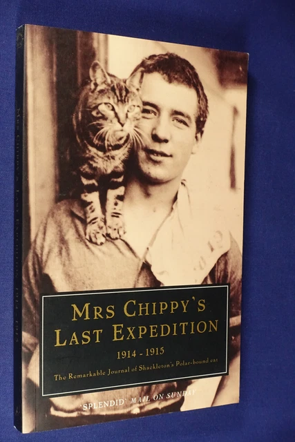 MRS CHIPPY'S LAST EXPEDITION Caroline Alexander ERNEST SHACKLETON CAT ...