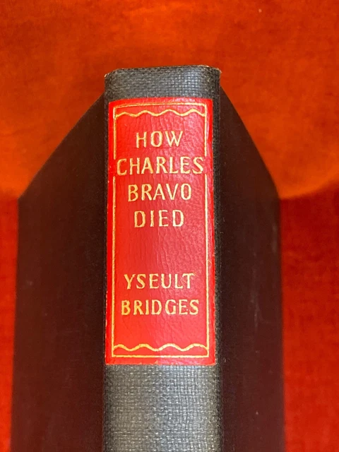 HOW CHARLES BRAVO Died By Yseult Bridges. 1957 hardback book £6.00 ...