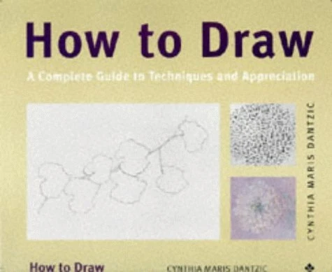 HOW TO DRAW: A COMPLETE GUIDE TO TECHNIQUES AND By Cynthia Maris ...