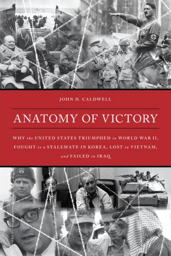 ANATOMY OF VICTORY: Why the United States Triumphed in World War II ...