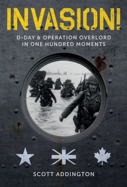 INVASION! D-DAY & Operation Overlord in One Hundred Moments by Scott ...