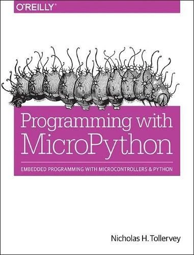 PROGRAMMING WITH MICROPYTHON: Embedded Programming with ...