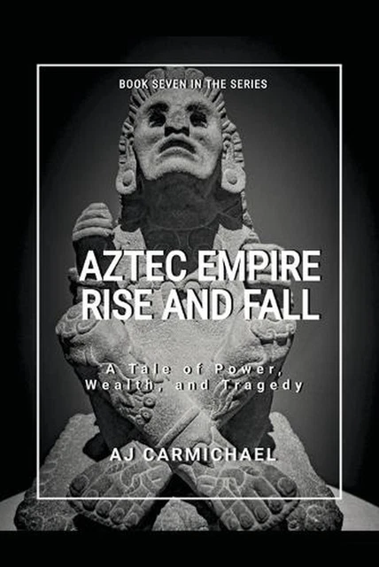 AZTEC EMPIRE, RISE and Fall by A.J. Carmichael Paperback Book EUR 31,83 ...