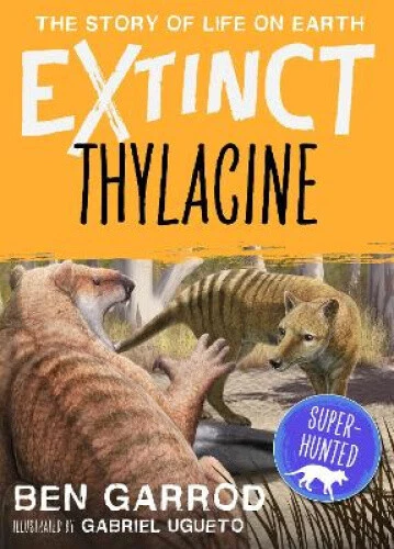 THYLACINE (EXTINCT THE Story of Life on Earth) by Garrod, Ben EUR 19,00 ...