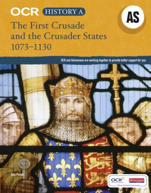 OCR A LEVEL History AS: The First Crusade and the Crusader States 1073 ...