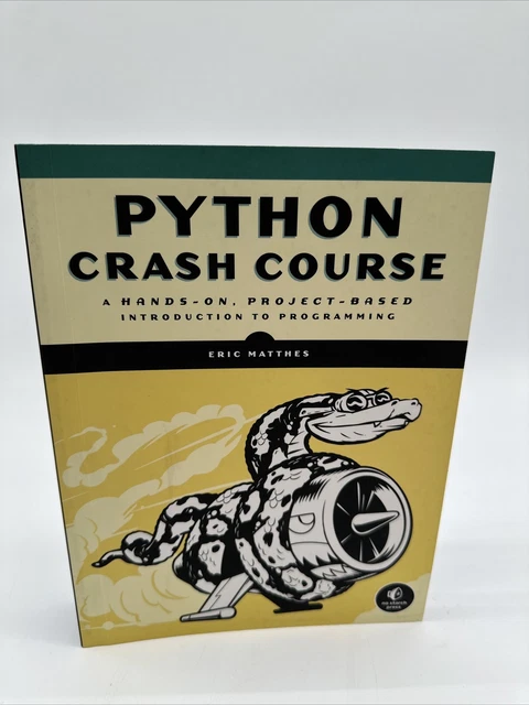 PYTHON CRASH COURSE : A Hands-On, Project-Based Introduction to ...