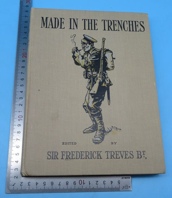 MADE IN THE Trenches Sir Frederick Treves And George Goodchild HB 1st ...