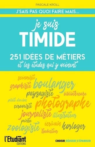 JE SUIS TIMIDE: 251 idees de metiers de Pascale Kroll EUR 7,64 ... JE SUIS TIMIDE: 251 idees de metiers de Pascale Kroll EUR 7,64 ...