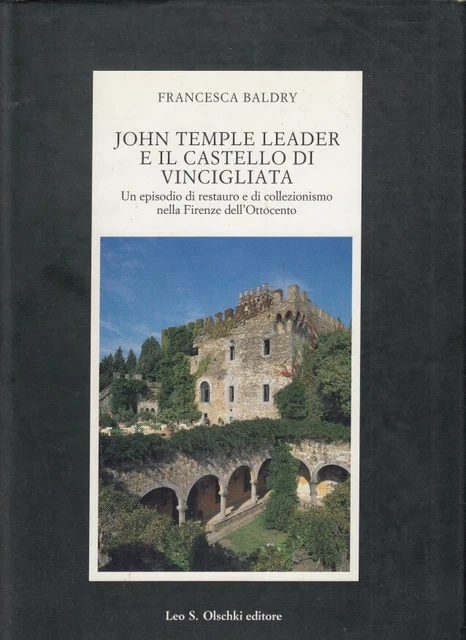 JOHN TEMPLE LEADER e il castello di Vincigliata Restauro Collezionismo ...