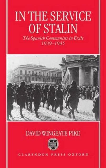 IN THE SERVICE of Stalin: The Spanish Communists in Exile, 1939-1945 by ...