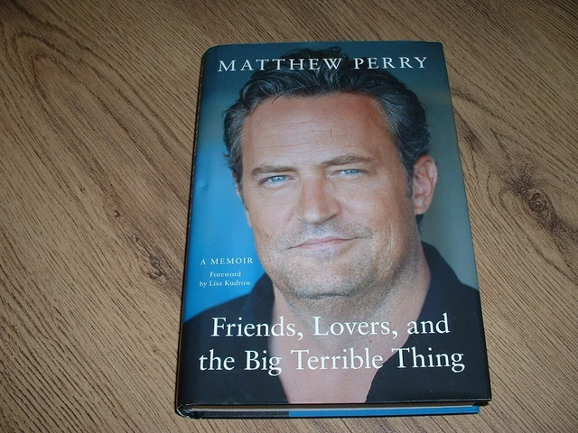 MATTHEW PERRY FRIENDS LOVERS AND THE BIG TERRIBLE THING HARDCOVER BOOK ...