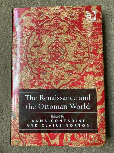 THE RENAISSANCE AND the Ottoman World by Anna Contadini (Hardcover ...