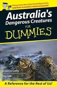 AUSTRALIA'S DANGEROUS CREATURES for Dummies de Lofts, Graeme | Livre ...