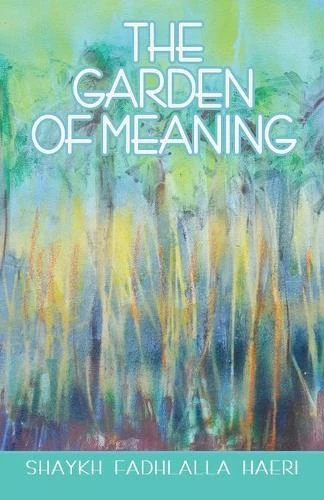 SHAYKH FADHLALLA HAERI The Garden of Meaning (Poche) EUR 16,15 ...