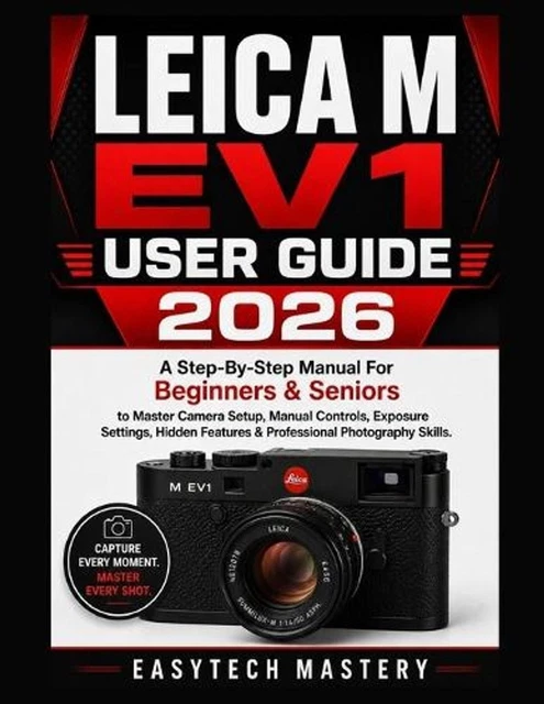 LEICA M EV1 User Guide 2026: A Step-By-Step Manual For Beginners ...