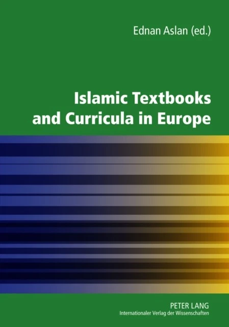 ISLAMIC TEXTBOOKS AND Curricula in Europe by Peter Lang AG 978363 £48. ...