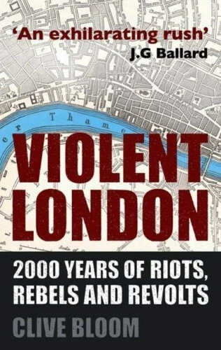 VIOLENT LONDON: 2000 Years of Riots, Rebels and Revolts by Clive Bloom ...