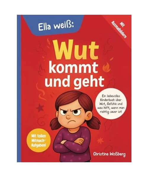ELLA WEISS: WUT kommt und geht: Ein liebevolles Kinderbuch über Wut ...