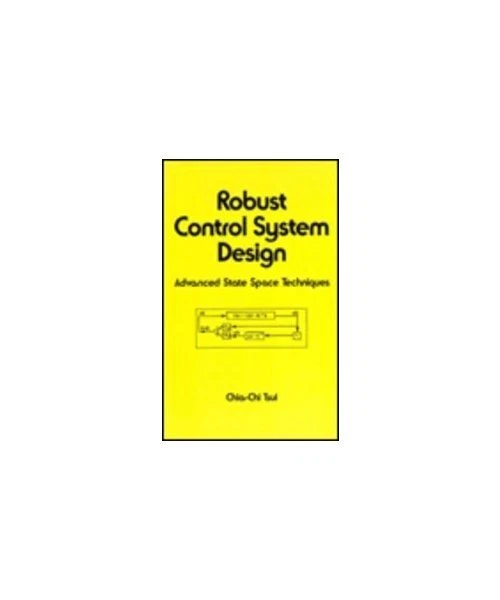 Robust Control System Design Advanced State Space Techniques Electrical And Comp Eur 45 49