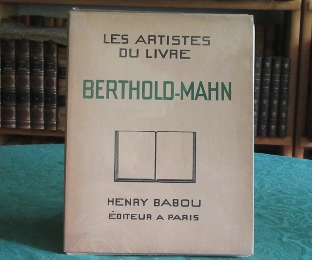 LES ARTISTES DU livre - Berthold-Mahn 1930 Étude critique par R. Geiger ...