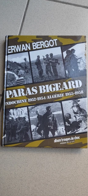 LIVRE PARAS BIGEARD INDOCHINE 1952 1954 ALGERIE 1955 1958 ERWAN BERGOT ...