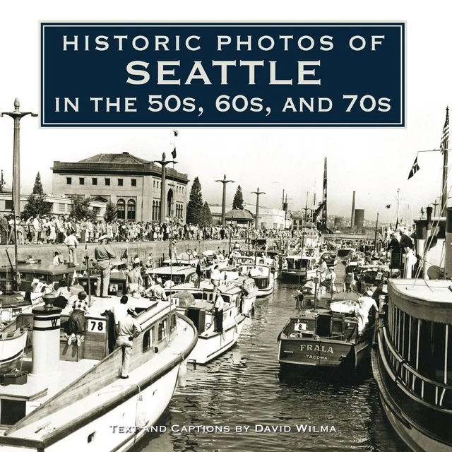 HISTORIC PHOTOS OF Seattle in the 50s, 60s, and 70s by David Wilma ...