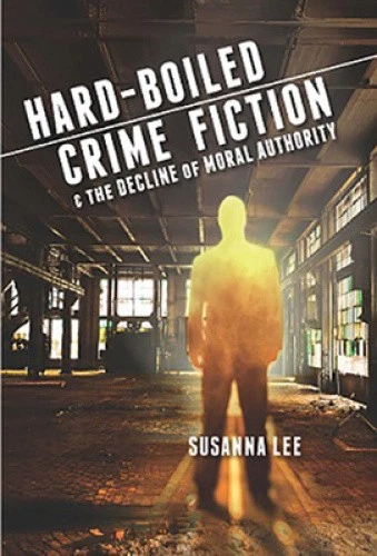 HARD-BOILED CRIME FICTION and the Decline of Moral Authority by Susanna ...