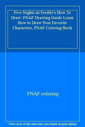 FIVE NIGHTS AT Freddy's How To Draw: FNAF Drawing Guide Learn Ho EUR 85 ...