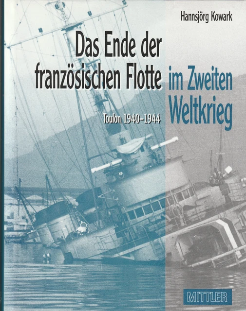DAS ENDE DER französischen Flotte im Zweiten Weltkrieg EUR 20,00 ...