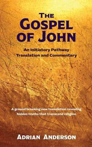 THE GOSPEL OF John: An Initiatory Pathway Translation and Commentary ...