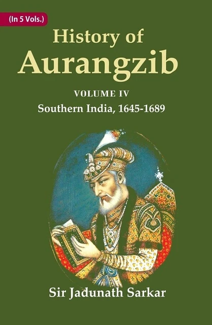HISTORY OF AURANGZIB: Based on Original Sources 4th-Southern India ...