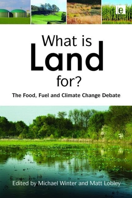 WHAT IS LAND For?: The Food, Fuel and Climate Change Debate £68.85 ...