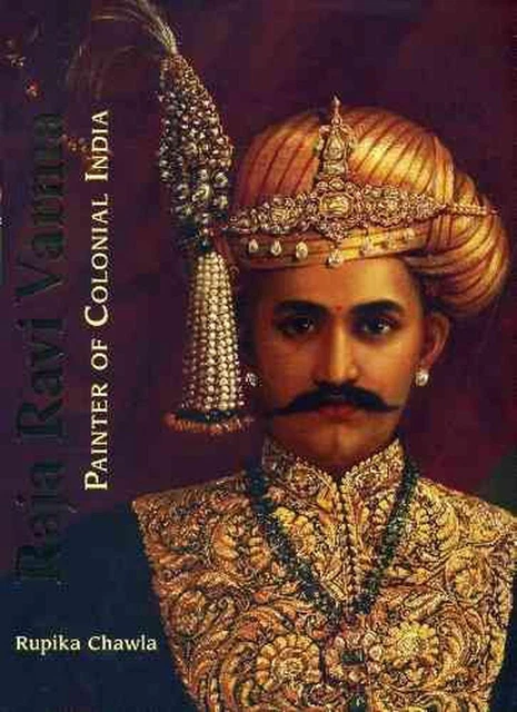 RAJA RAVI VARMA: Painter of Colonial India by Rupika Chawla (English ...