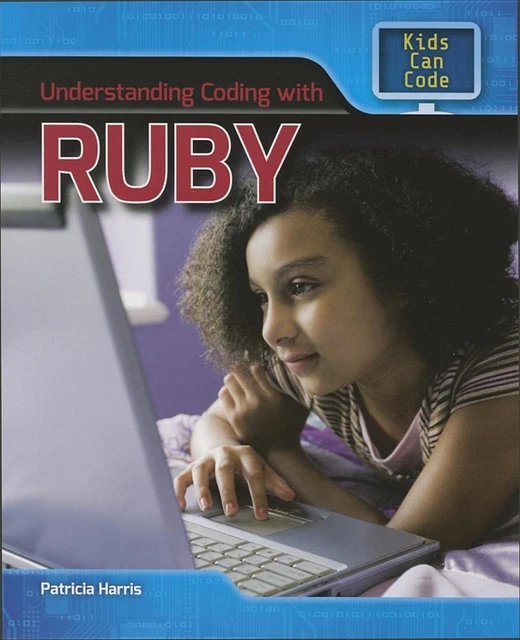 UNDERSTANDING CODING WITH Ruby (Kids Can Code) library binding by P Harris NEW £9.41 - PicClick UK
