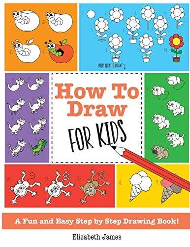HOW TO DRAW for Kids: A Fun And Easy Step By Step Drawing... by James ...
