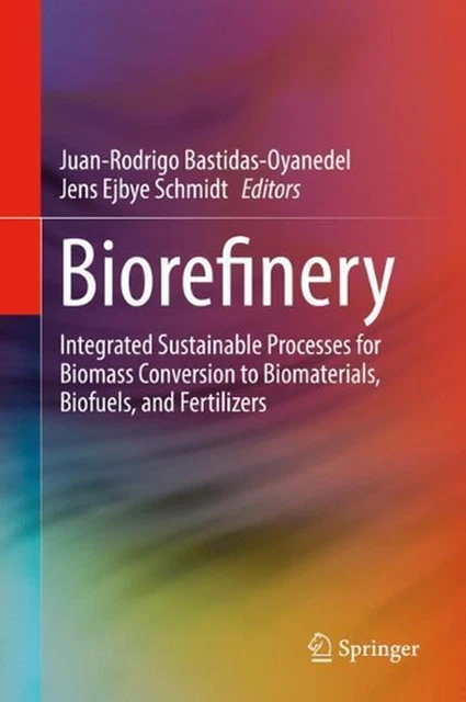 BIOREFINERY: INTEGRATED SUSTAINABLE Processes for Biomass Conversion to ...