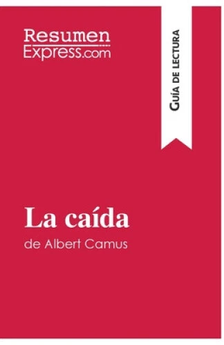 La CaÍda De Albert Camus Guía De Lectura Resumen Y Análisis Completo