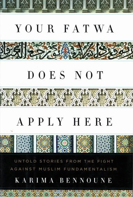 KARIMA BENNOUNE YOUR Fatwa Does Not Apply Here: Untold Stories from the ...